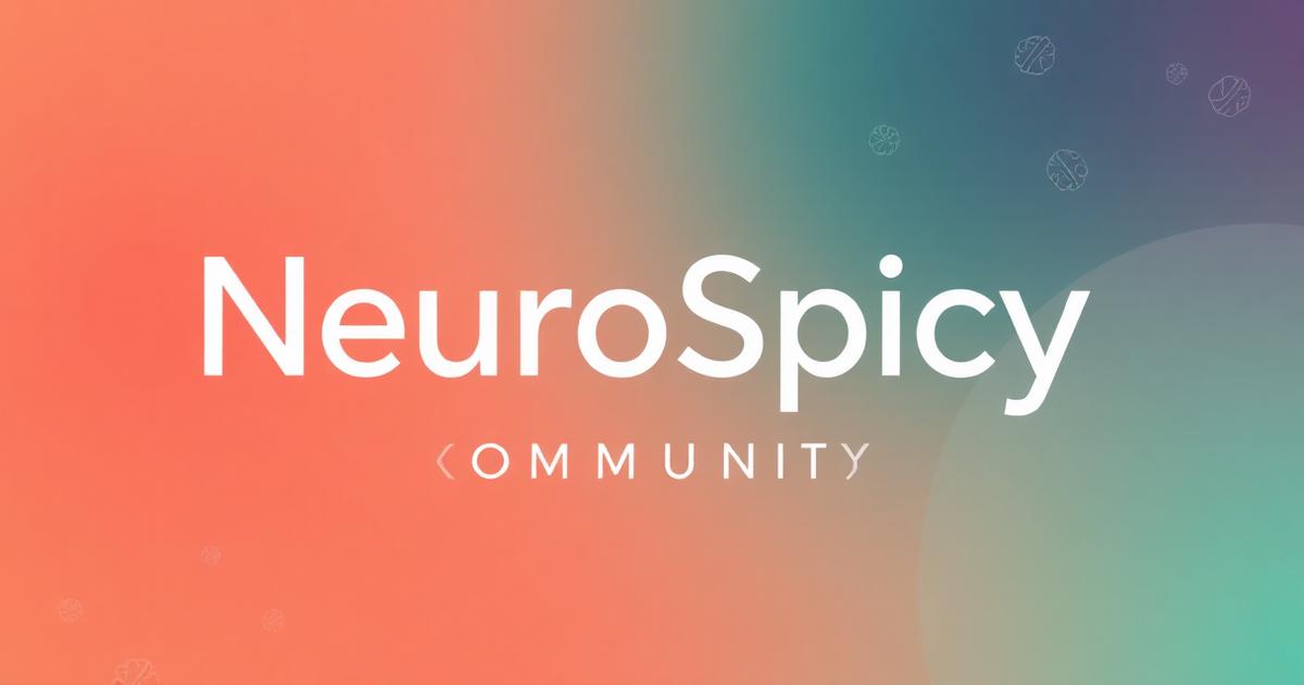 NeuroSpicy Community | ADHD & Autism Support
